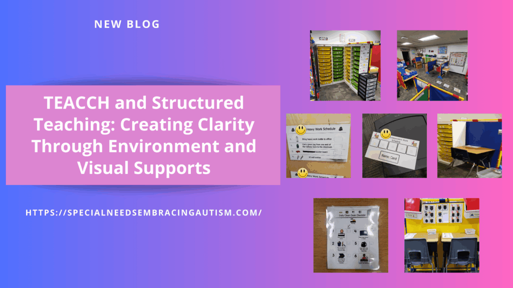 TEACCH and Structured Teaching: Creating Clarity Through Environment ...